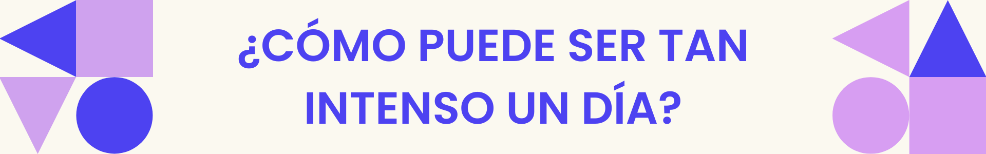 ¿CÓMO PUEDE SER TAN INTENSO UN DÍA? | DUL